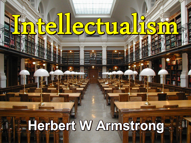 Intellectualism – Herbert W Armstrong – The World Tomorrow Radio ...