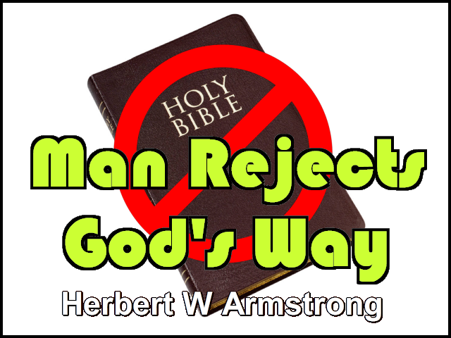 Man Rejects God’s Way – Herbert W Armstrong – The World Tomorrow Radio ...