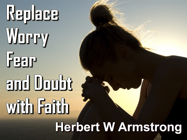Replace Worry, Fear and Doubt with Faith - The World Tomorrow Radio ...