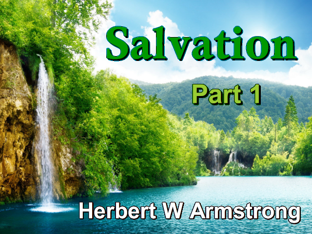 Salvation – 3 Part Series – Herbert W Armstrong – The World Tomorrow ...