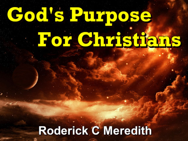 God's Purpose For Christians - Roderick C Meredith