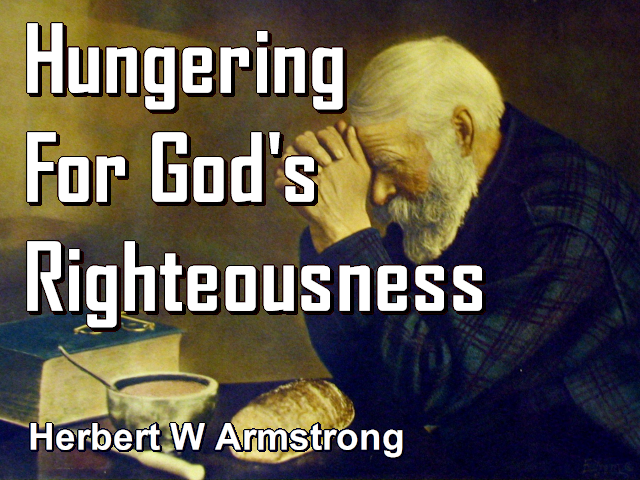 Hungering For God's Righteousness - Herbert W Armstrong