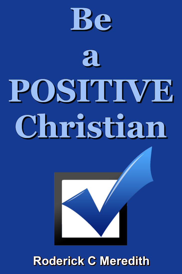 Be a POSITIVE Christian – Roderick C Meredith – Special Topics ...