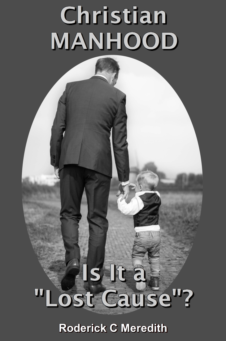 Christian MANHOOD – Is It a “Lost Cause”? – Roderick C Meredith ...