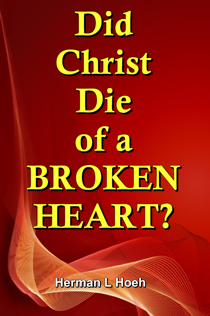Did Christ Die of a BROKEN HEART? – Herman L Hoeh – Special Topics ...