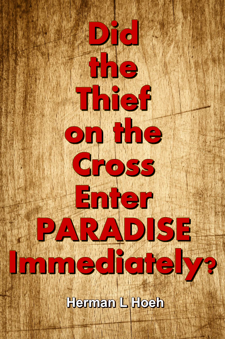 Did the “Thief on the Cross” Enter PARADISE Immediately? – Herman L ...
