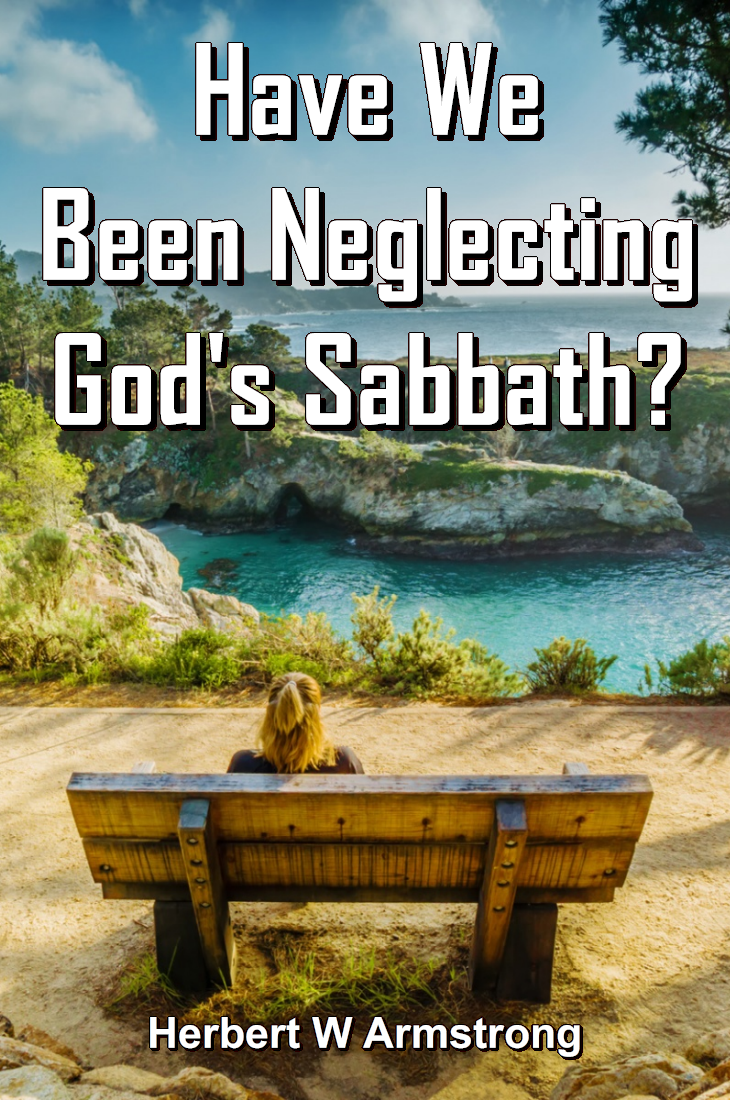 Have We Been Neglecting God’s Sabbath? – Herbert W Armstrong – Special ...