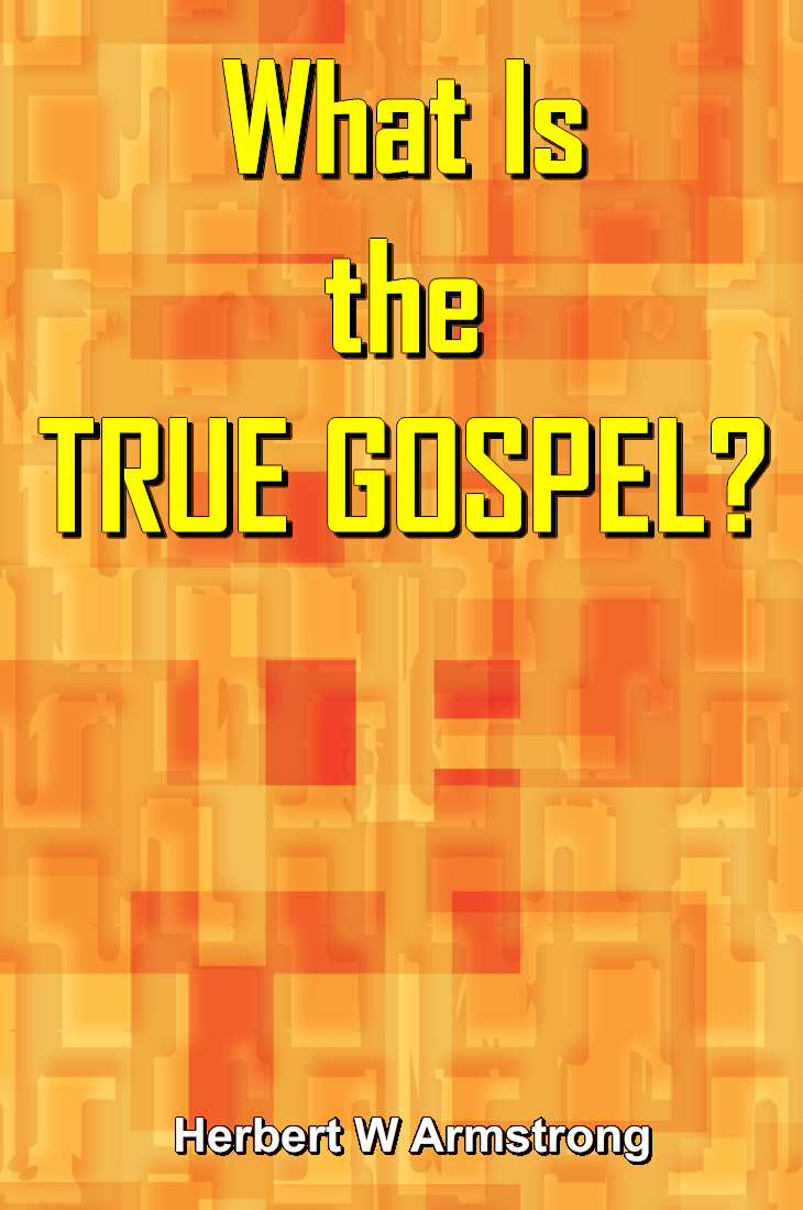 What Is the TRUE GOSPEL? – Herbert W Armstrong – Special Topics ...