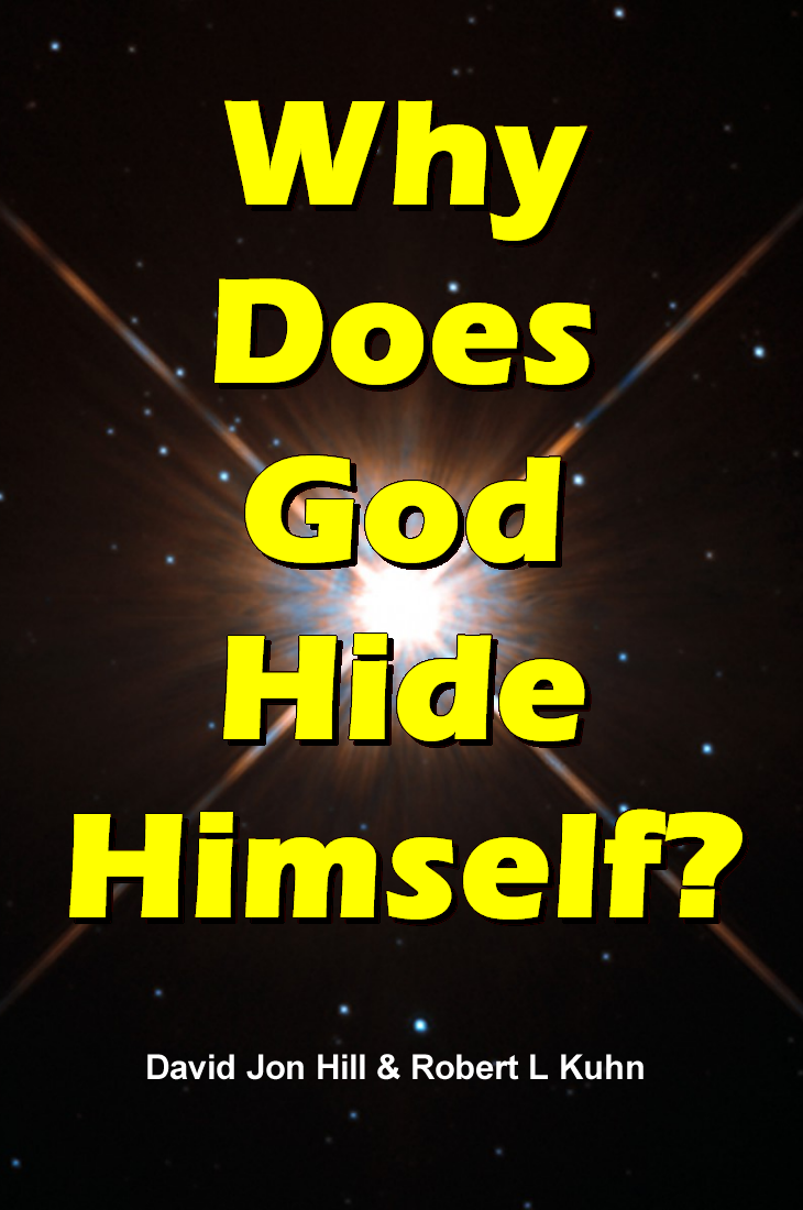Why Does God Hide Himself? – David Jon Hill & Robert L Kuhn – Special ...