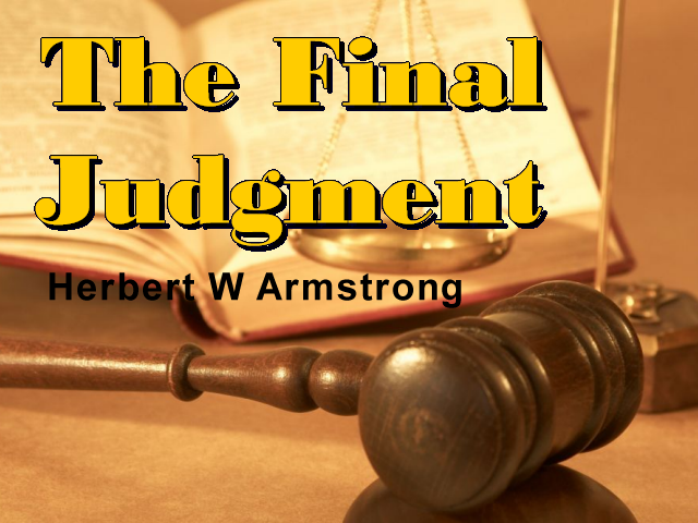 The Final Judgment – Herbert W Armstrong – The World Tomorrow Telecast ...
