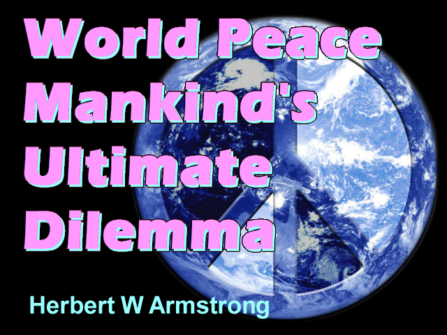 World Peace – Mankind’s Ultimate Dilemma – Herbert W Armstrong – The ...
